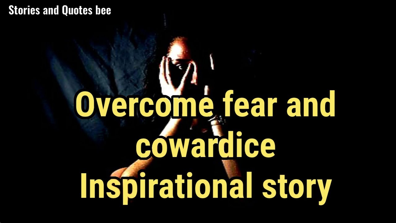 Overcome fear and cowardice - Inspirational story - YouTube