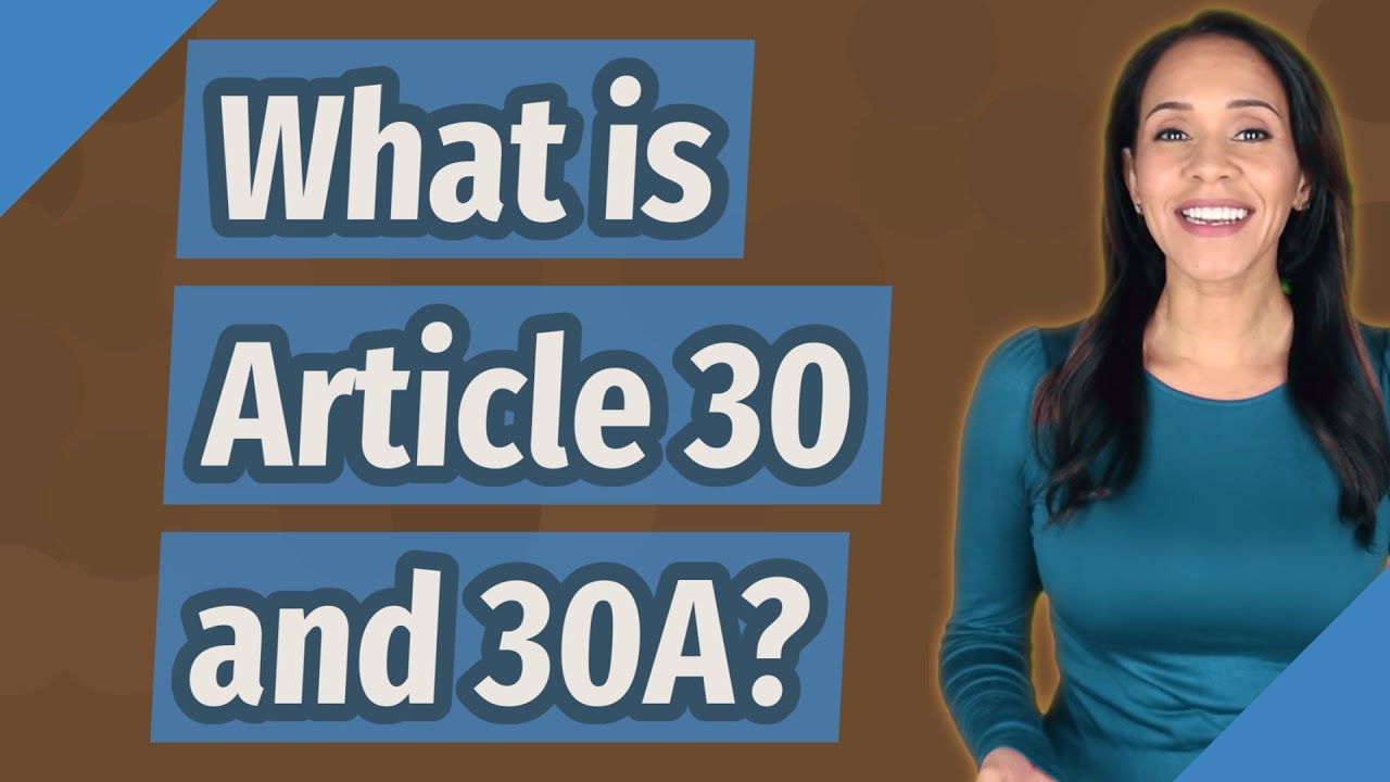 What is Article 30 and 30A? - YouTube