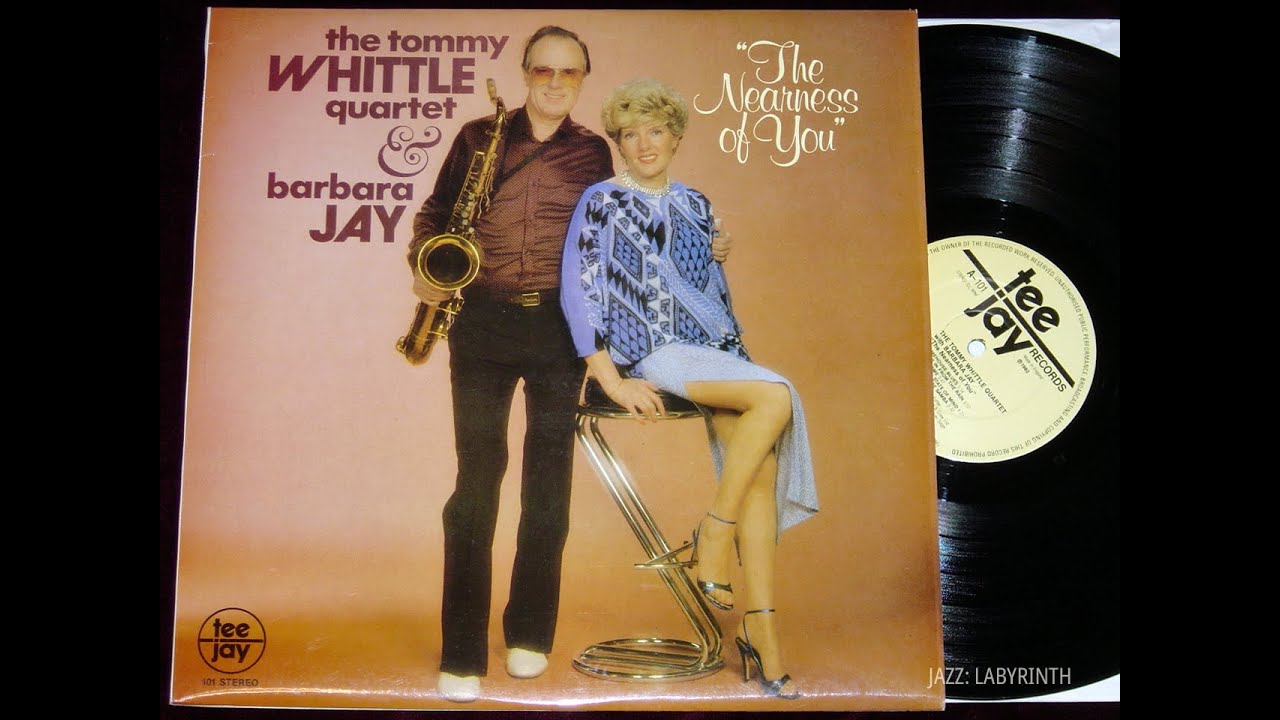 Tommy Whittle Quartet & Barbara Jay - The Nearness Of You - UK Tee Jay ...