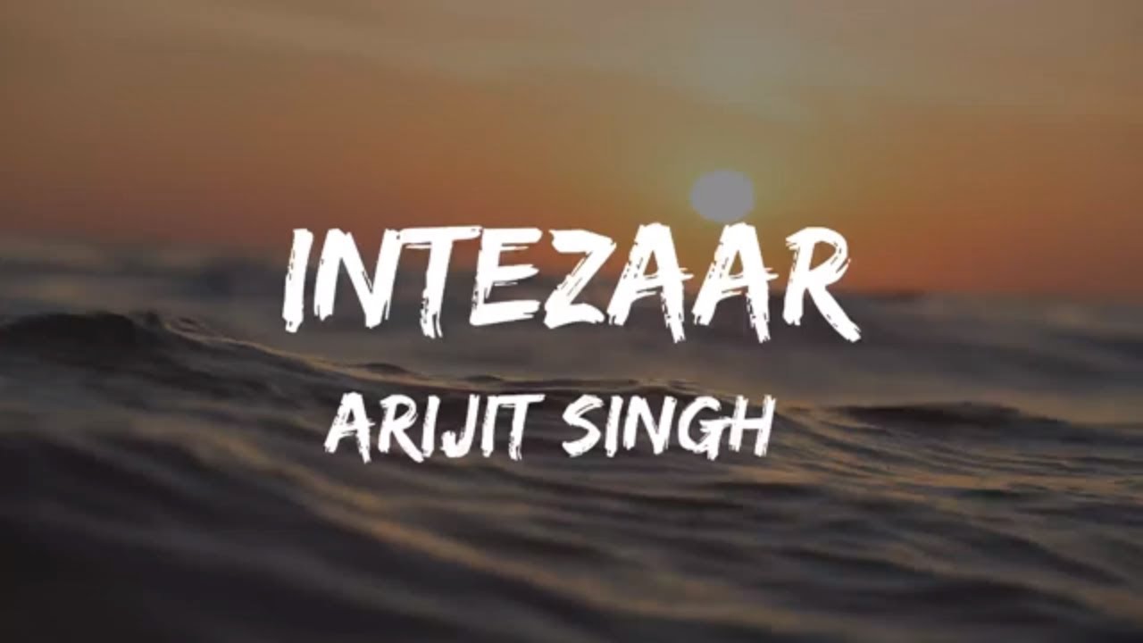 INTEZAAR - LYRICS - Mithoon Ft. Arijit Singh & Asees Kaur | Sanaya ...