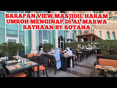 🔴VIEW MASJIDIL HARAM‼️REVIEW RESTORAN AL MARWA RAYHAAN BY ROTANA MAKKAH ...