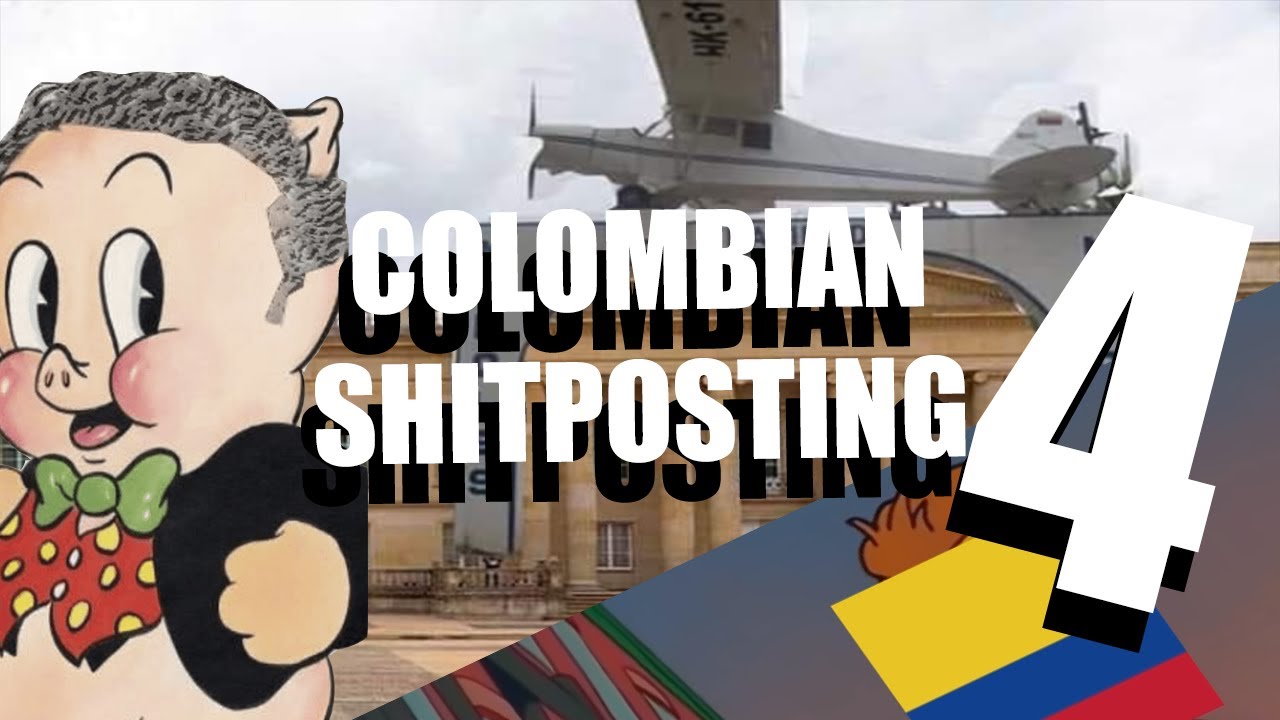 Colombian Shitposting #4 NarColombia - YouTube