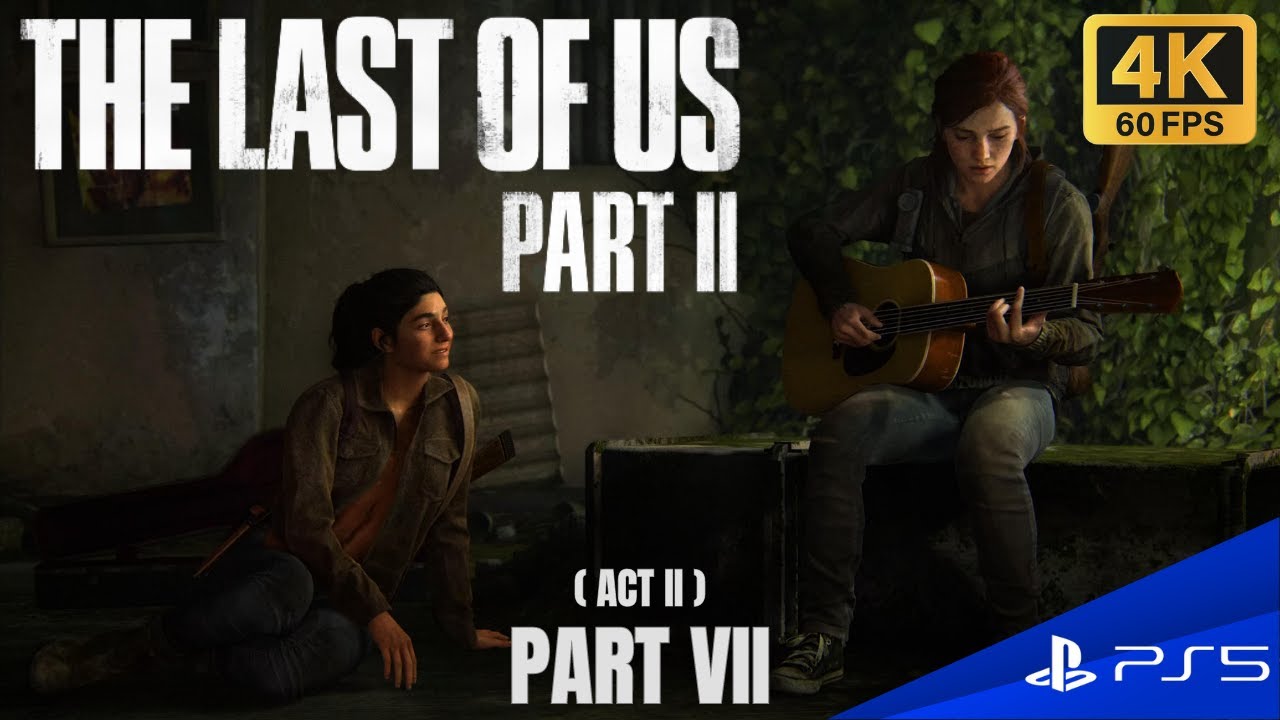 LOU2 (PS5) Last Of Us 2 Gameplay Part 7 | Full Walkthrough | Gameplay ...