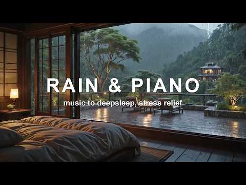 (No Ads) Relaxing Rain and Piano Sleep Music – Calm Your Mind, Relieve Anxiety and Sleep Better