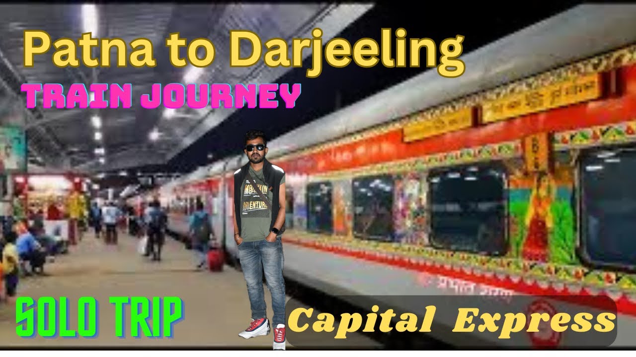 Patna to new jalpaigudi-darjeeling via capital Express (kamakhya )train ...