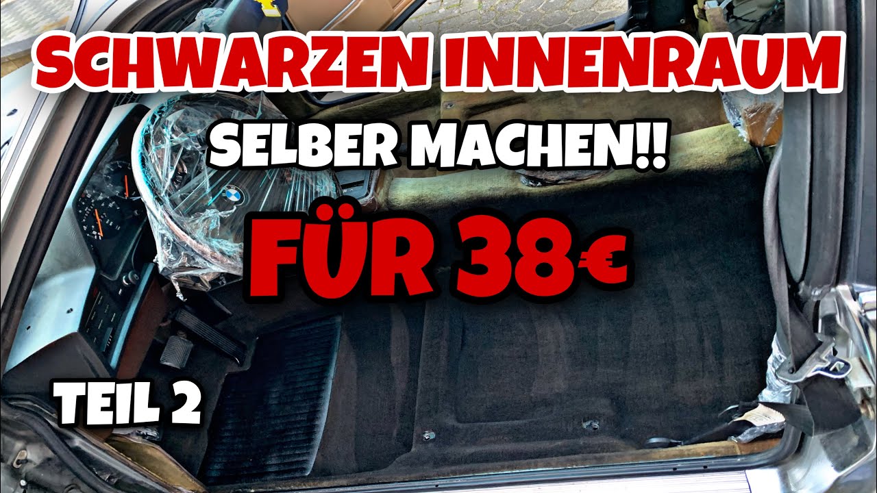 Schwarzer INNENRAUM selber machen für 38€ | BMW E24 | Interior - YouTube