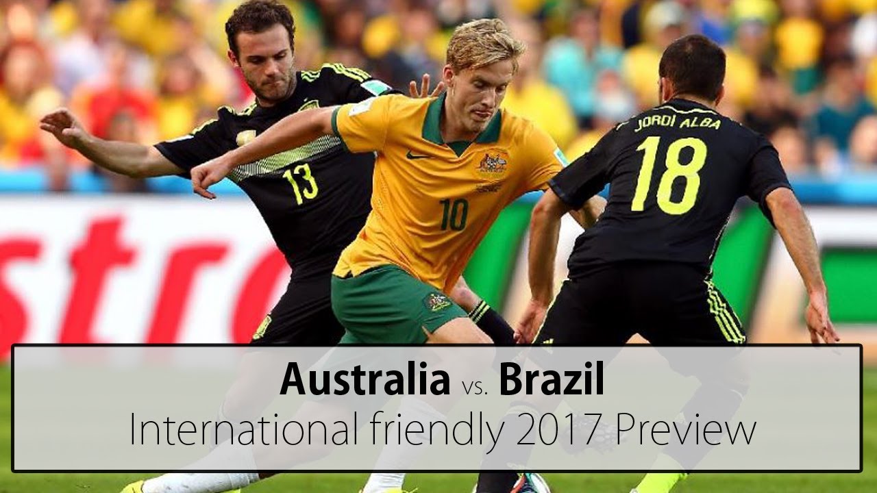 Australia vs Brazil International friendly 2017 - June 13, 2017 - YouTube