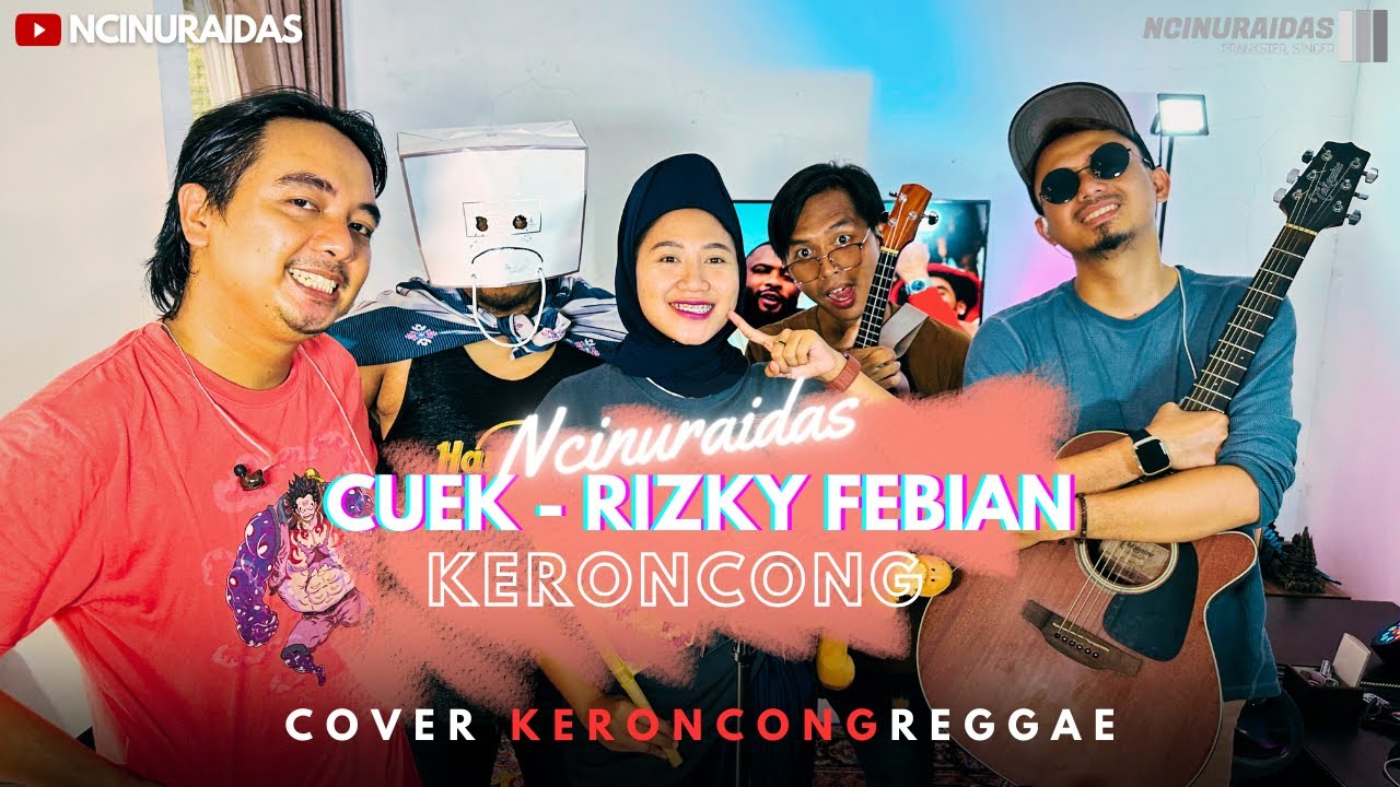 CUEK - RIZKY FEBIAN | REGGAE KERONCONG COVER NCINURAIDAS ft Garden ...