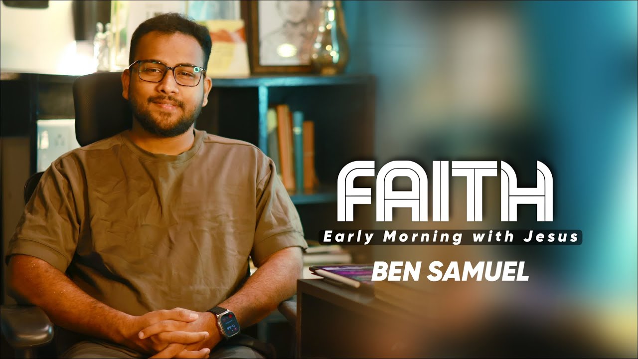 FAITH | Early morning with Jesus | BEN SAMUEL | Ep - 1082 - YouTube