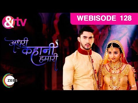 Adhuri Kahaani Humari - Webisode - 128 - Laksh - Makwana - Indian Romantic Hindi Tv Show @andtv
