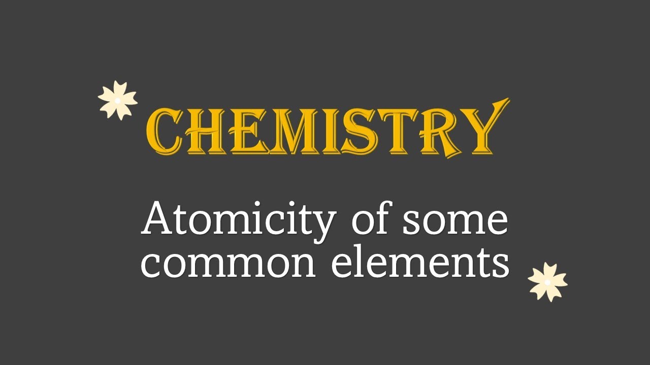Chemistry / Atomicity of some common elements / GK foe competitive ...