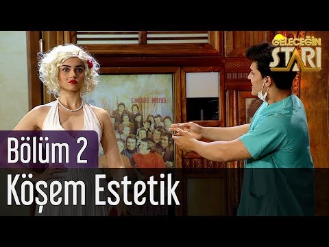 Geleceğin Starı 2. Bölüm - Köşem Estetik