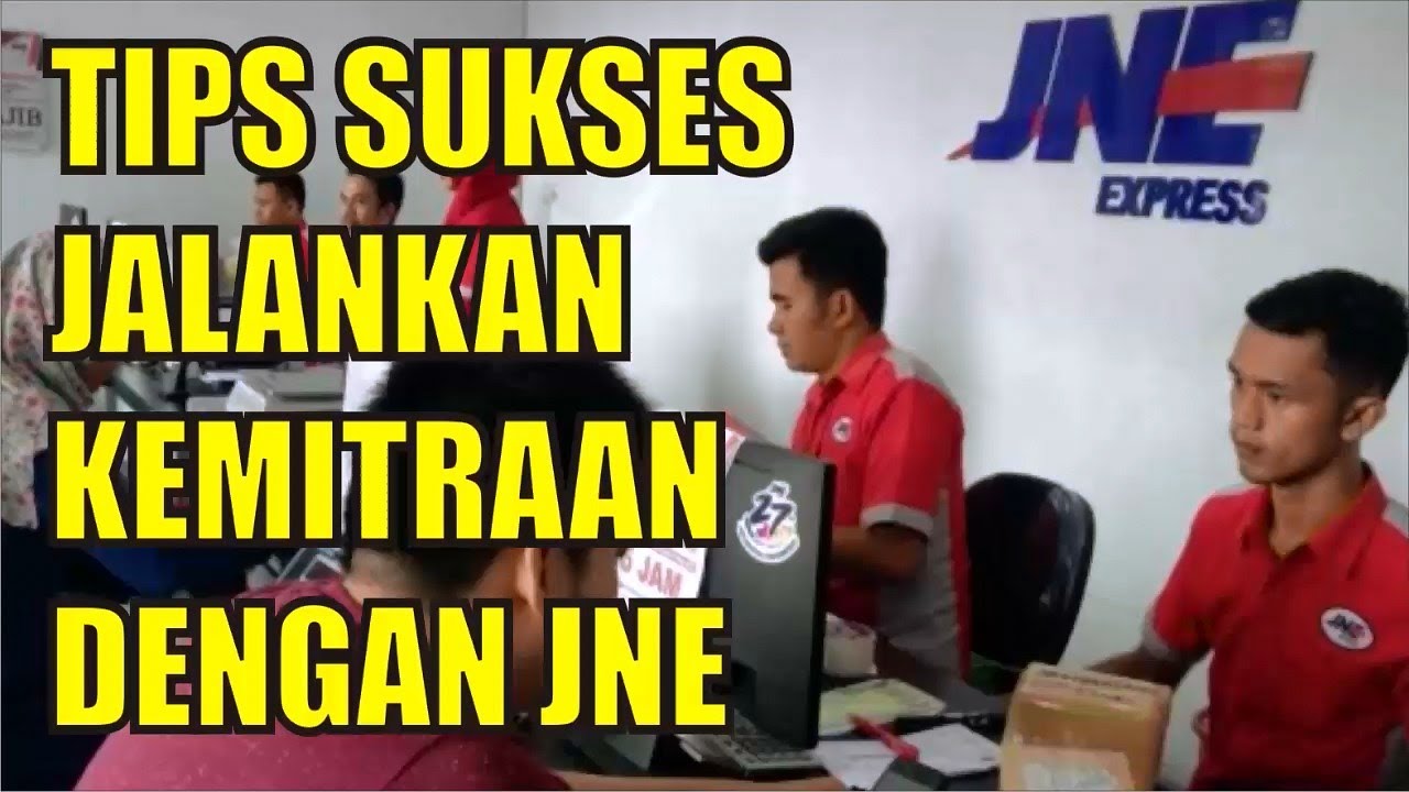 TIPS SUKSES JALANKAN KEMITRAAN DENGAN JNE (JADI AGEN JNE) - YouTube