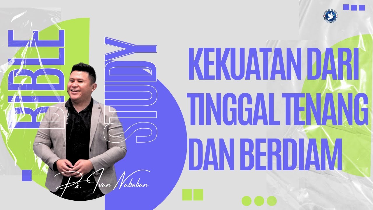 Bible Study | KEKUATAN DARI TINGGAL TENANG DAN BERDIAM | 31 Oktober ...