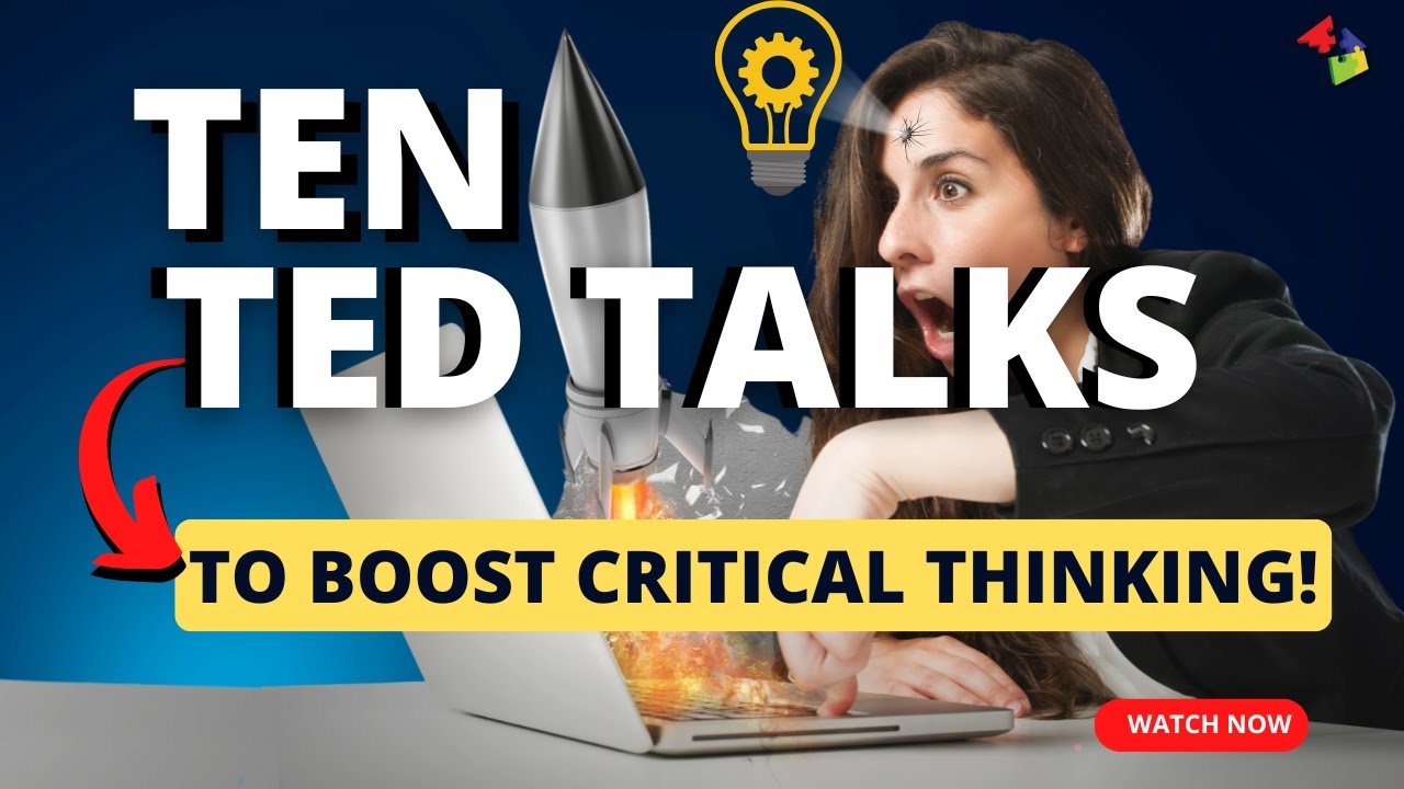 10 Inspiring TED Talks to Boost Your Critical Thinking and Logic Skills ...