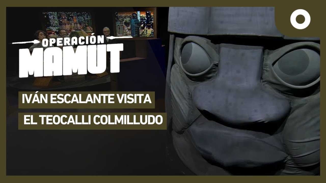Operación Mamut - Iván Escalante visita el Teocalli colmilludo (15/12 ...