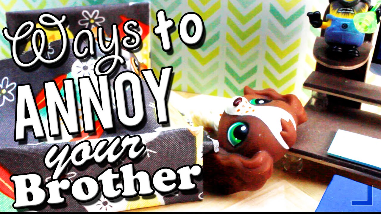 Lps 10 Ways To Annoy Your Brother Youtube