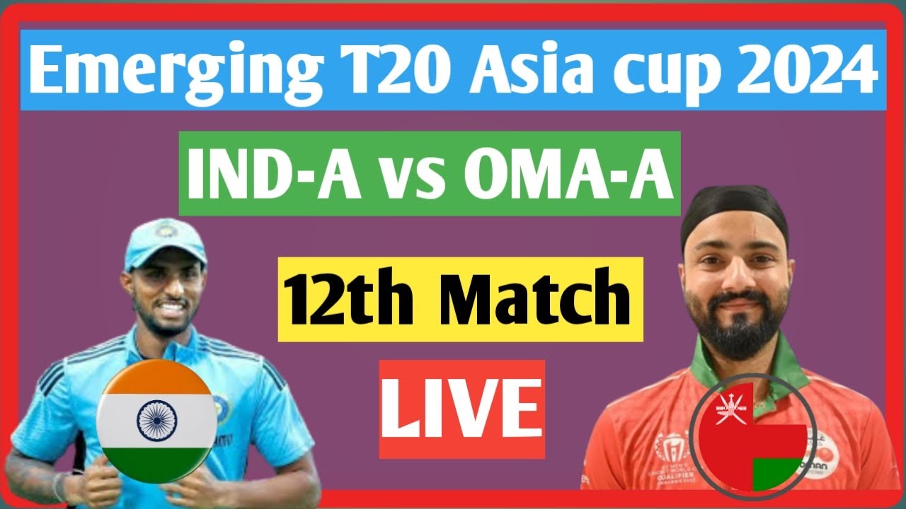 IND-A vs OMA-A Emerging Asia cup 2024 |12th Match | live match |live ...