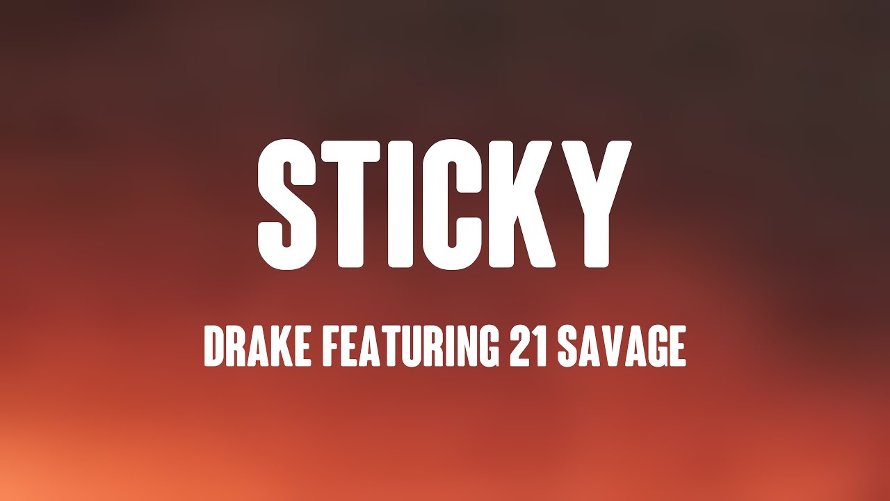 Sticky - Drake Featuring 21 Savage Lyric Version 🎶 - YouTube