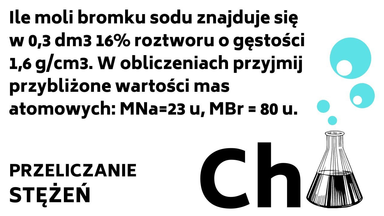 Ile Moli Bromku Sodu Znajduje Si W 0 3 Dm3 16 Roztworu O G sto ci 1 6