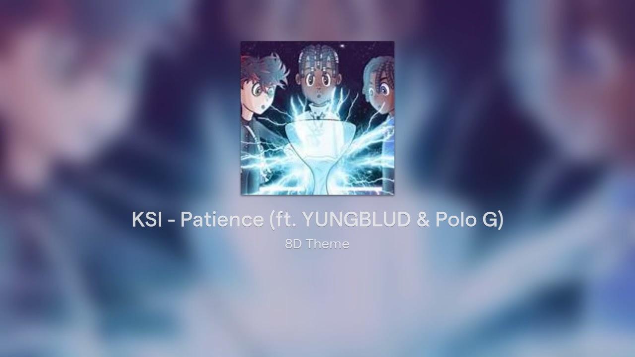 KSI - Patience (ft. YUNGBLUD & Polo G) [8D] 🎧(USE HEADPHONES)🎧 - YouTube