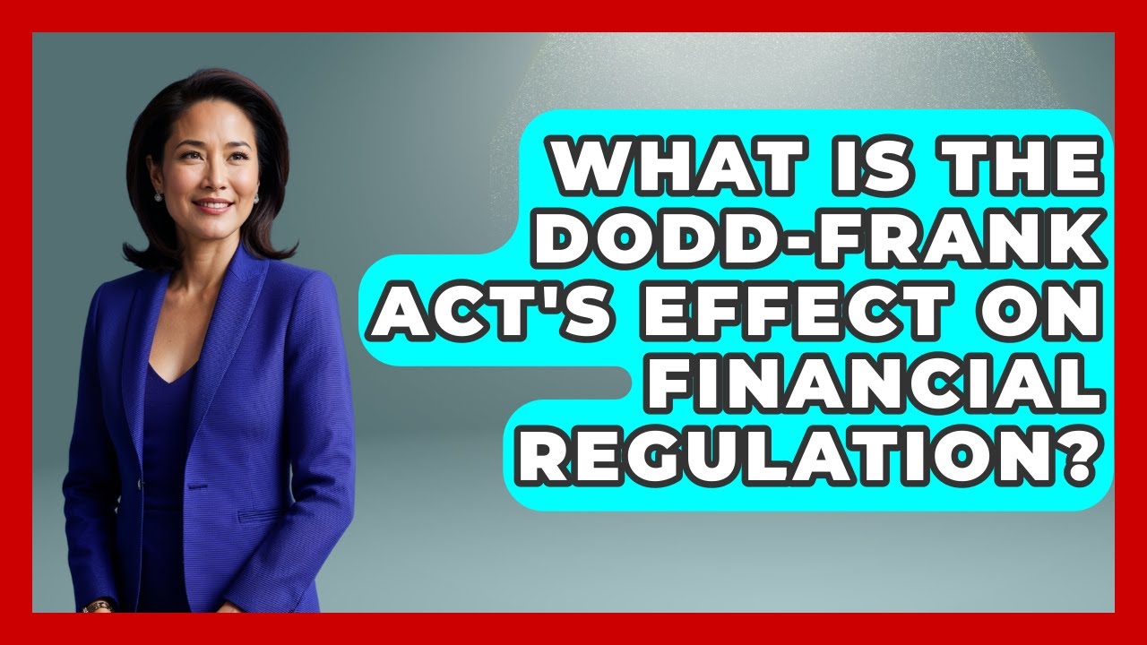 What Is The Dodd-Frank Act's Effect On Financial Regulation ...