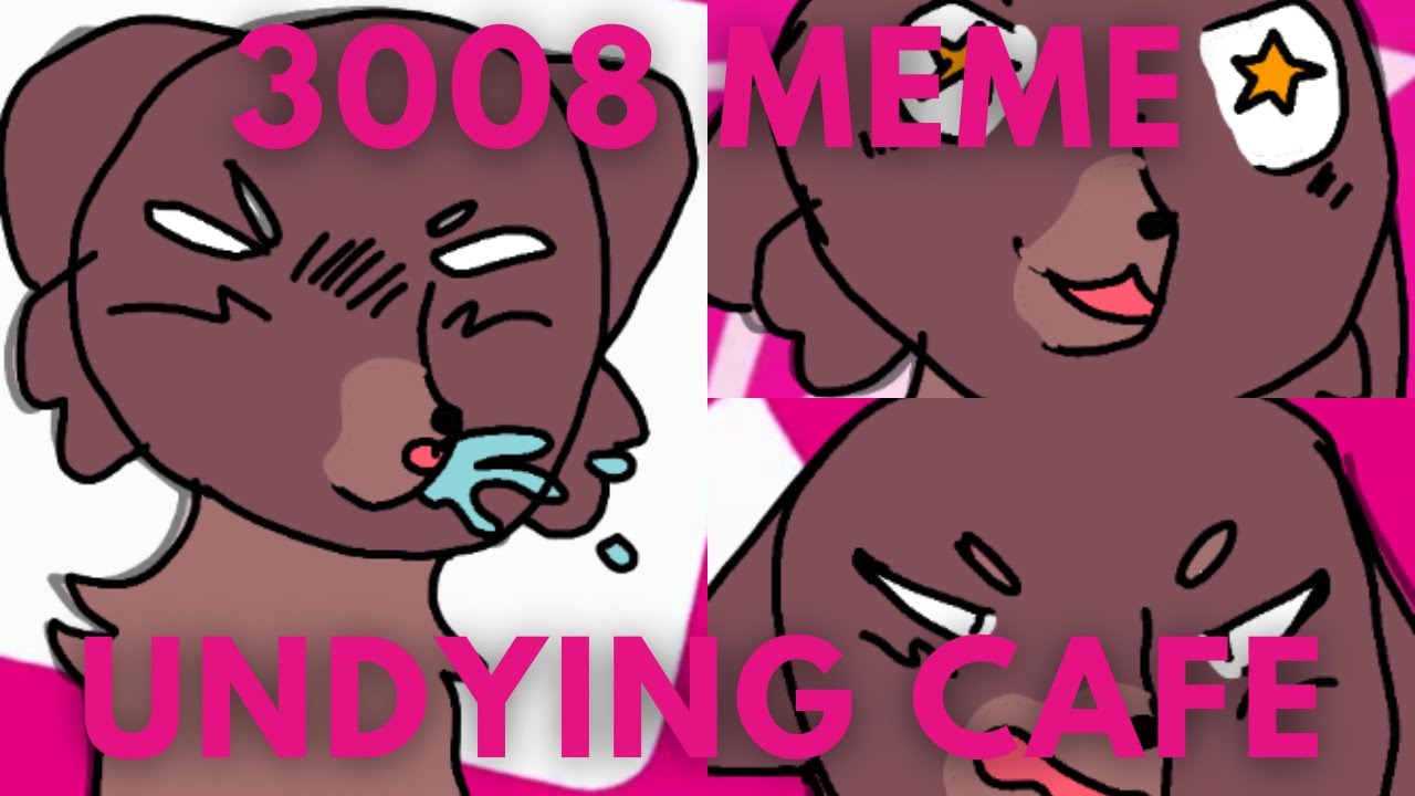 3008 Meme // Undying Cafe - YouTube