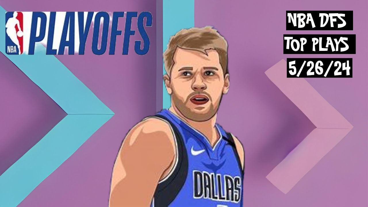 THE DFS EXPERIENCE NBA DFS TOP PLAYS 5/26/24 - YouTube