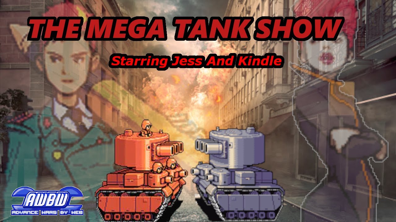 Advance Wars by Web - The Mega Tank Show - Starring Jess and Kindle ...