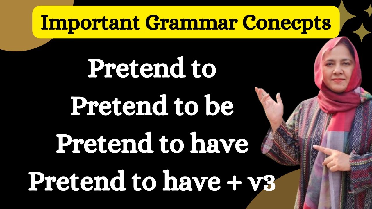 Pretend to - Pretend to be - Pretend to have - Pretend to have + v3 ...