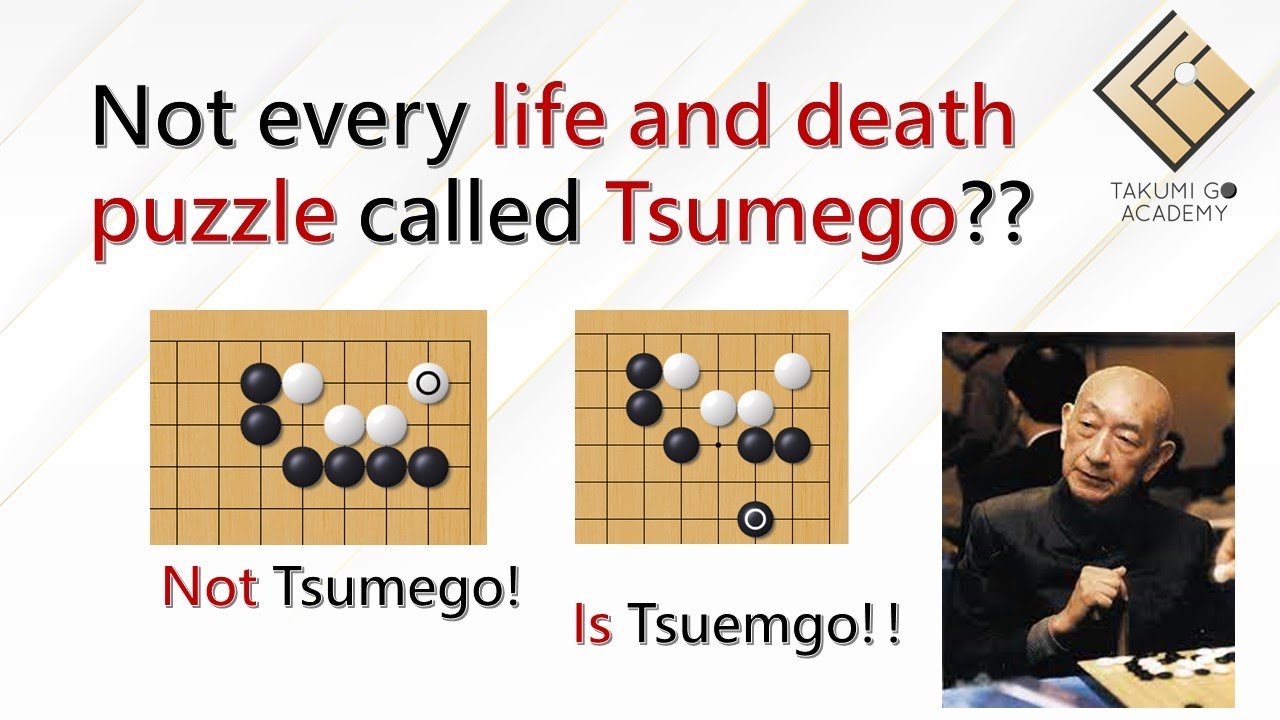 Not every life and death puzzle called Tsumego?? Japanese's kudawari to ...