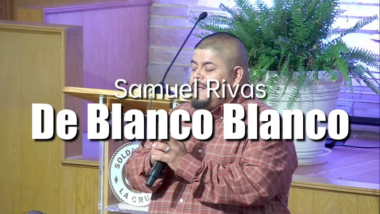 De Blanco Blanco - Samuel Rivas - YouTube