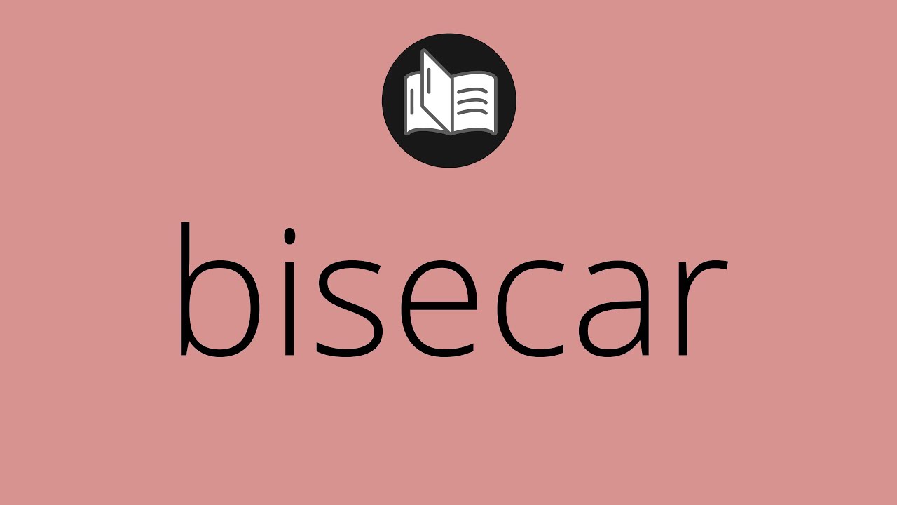 Que significa BISECAR • bisecar SIGNIFICADO • bisecar DEFINICIÓN • Que ...