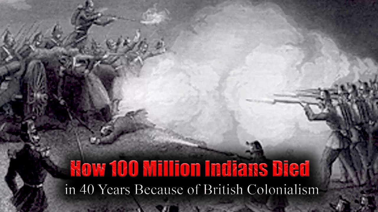 How 100 million Indians died in 40 years because of British colonialism ...