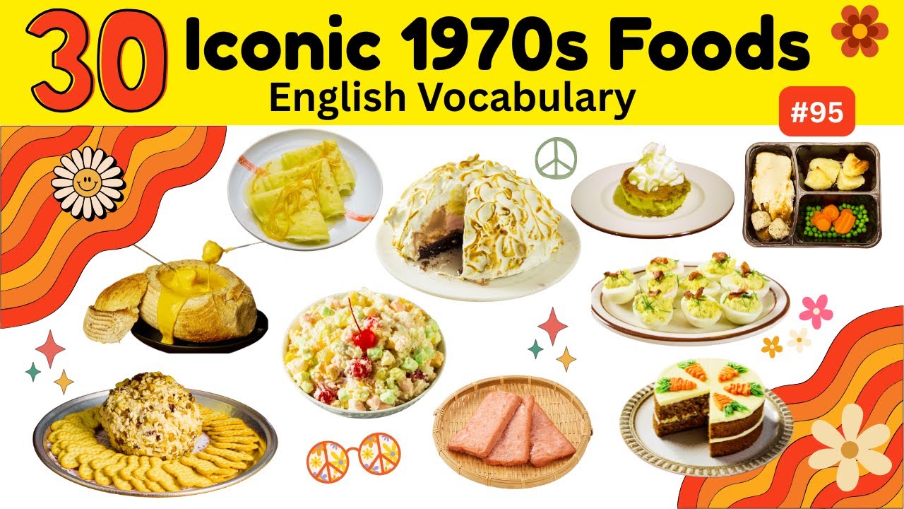 30 Iconic 1970s Foods / A Culinary Vocabulary Lesson - YouTube