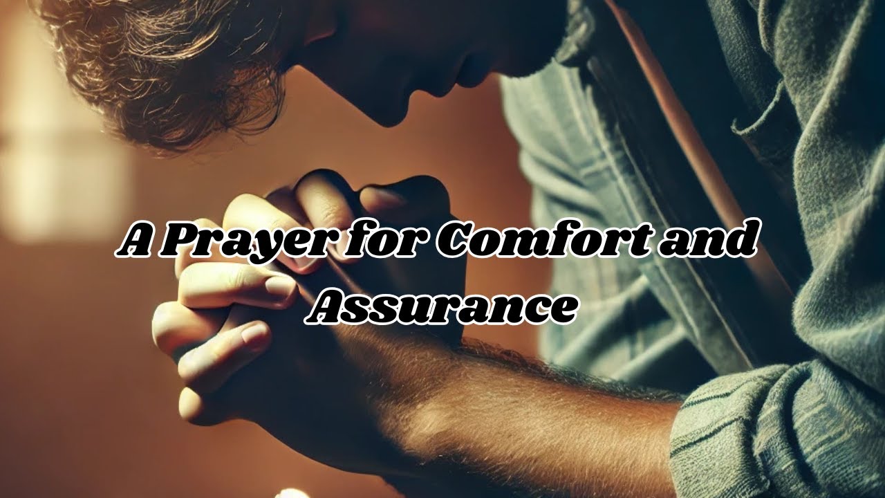 A Prayer for Comfort and Assurance. - YouTube