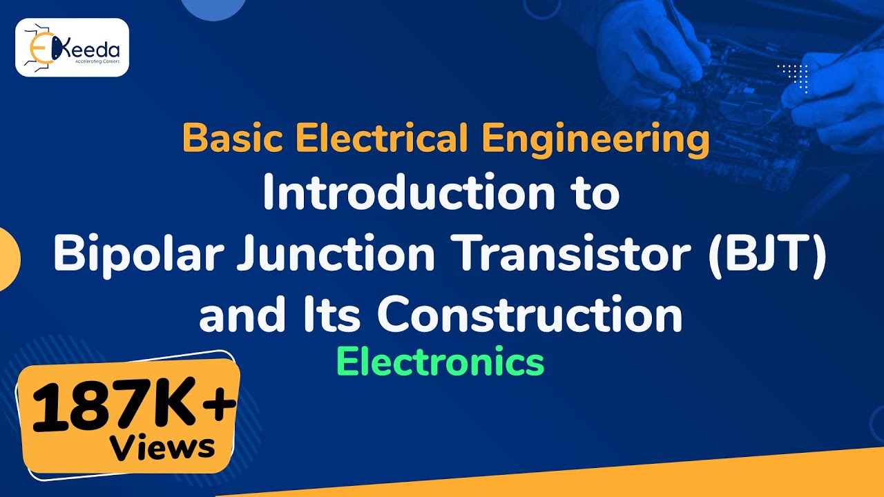 Introduction to Bipolar Junction Transistor (BJT) and Its Construction ...