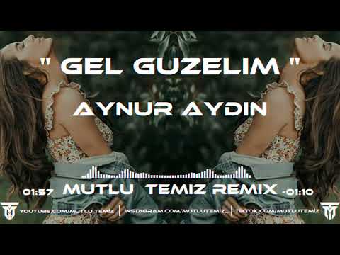 Aynur Aydın - Gel Güzelim Gel (Mutlu Temiz Remix)