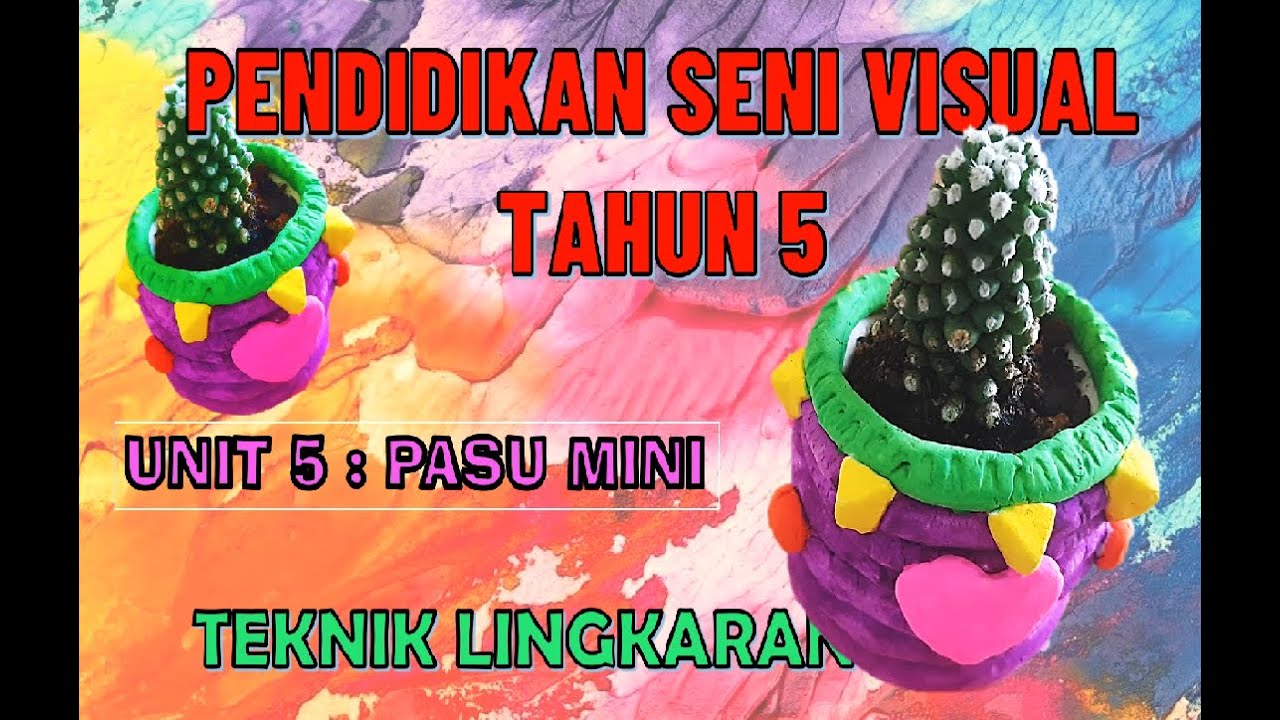 PENDIDIKAN SENI VISUAL TAHUN 5 UNIT 5 PASU MINI.TEMBIKAR TRADISIONAL ...
