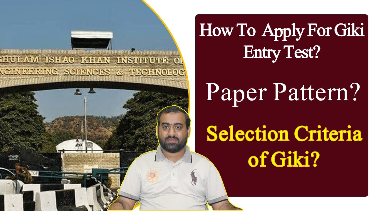 How To Apply For Giki Entry Test? Paper Pattern? Selection Criteria of ...