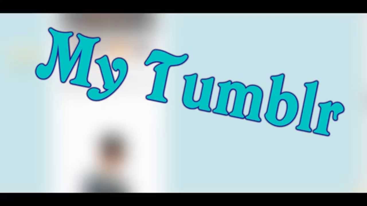My tumblr - YouTube
