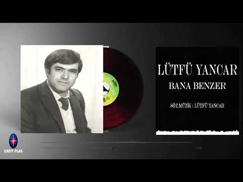 Lütfü Yancar - Bana Benzer / En İyi Long Play, 45'lik Plak Kayıtları (Nostaljik Taş Plak Türküleri)