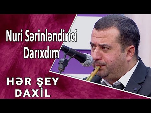 Nuri Sərinləndirici - Darıxdım  (Hər Şey Daxil)