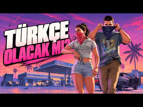GTA 6 TÜRKÇE OLACAK MI? SON GELİŞME!