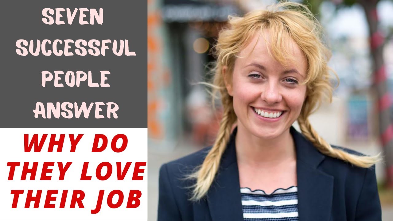 7 successful people tell WHY they love their jobs - People who love ...