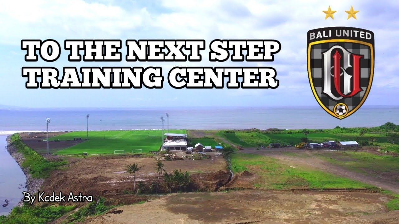 TRAINING CENTER BALI UNITED PROSES BERIKUTNYA - YouTube