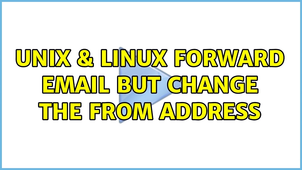 Unix & Linux: Forward email but change the FROM address (2 Solutions ...