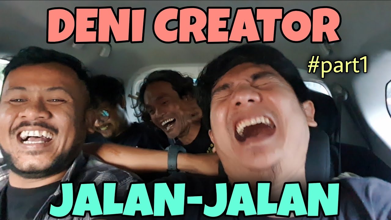 SERU..!!DENI CREATOR JALAN-JALAN - YouTube