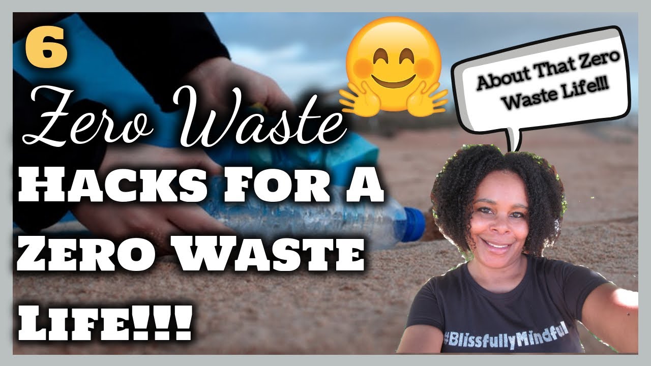 Blissful Chit Chat 💋 6 Zero Waste Hacks - YouTube