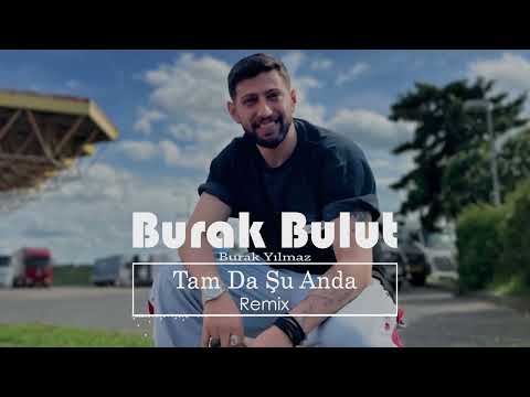 Burak Bulut - Tam Da Şu Anda (Burak Yılmaz Remix)